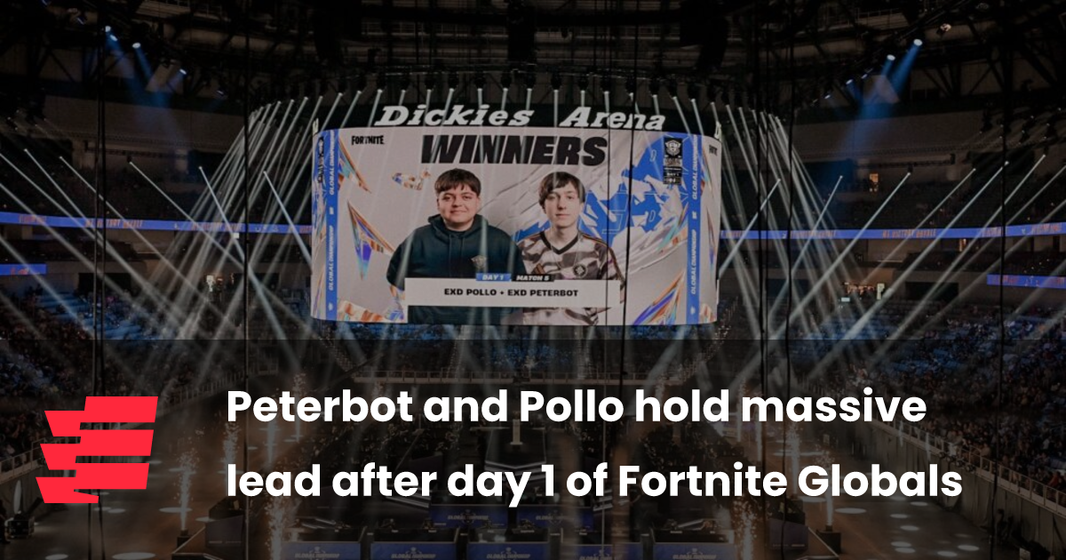 Peterbot and Pollo hold massive lead after day 1 of Fortnite Globals | esports.gg
