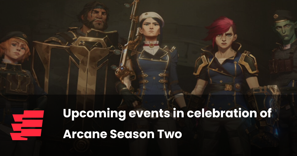 Upcoming events in celebration of Arcane Season Two | esports.gg