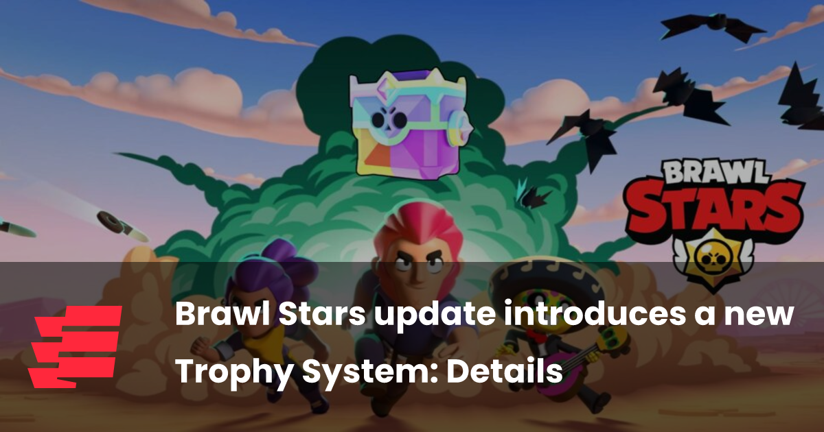 Brawl Stars update introduces a new Trophy System: Details | esports.gg