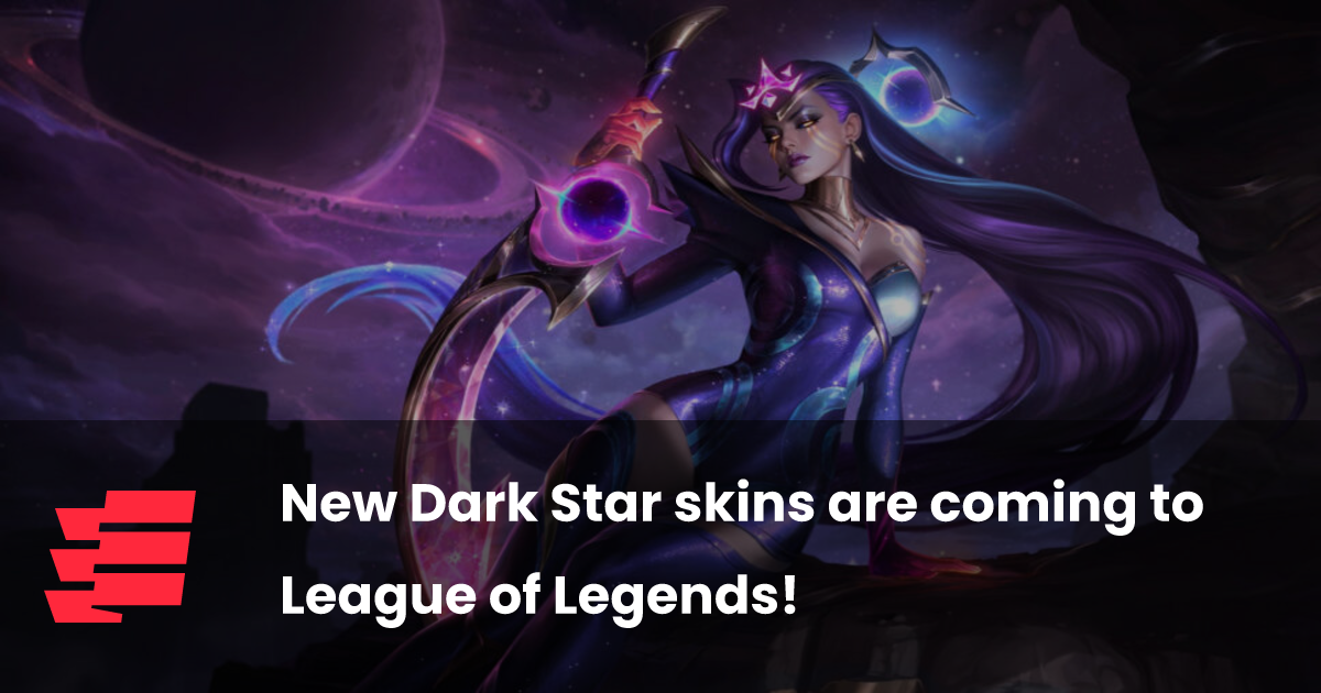 New Dark Star skins are coming to League of Legends! | esports.gg
