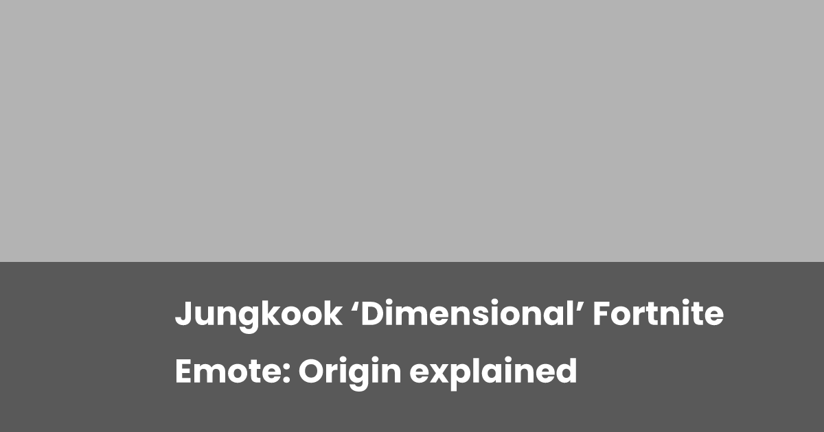Jungkook ‘Dimensional’ Fortnite Emote: Origin explained | esports.gg