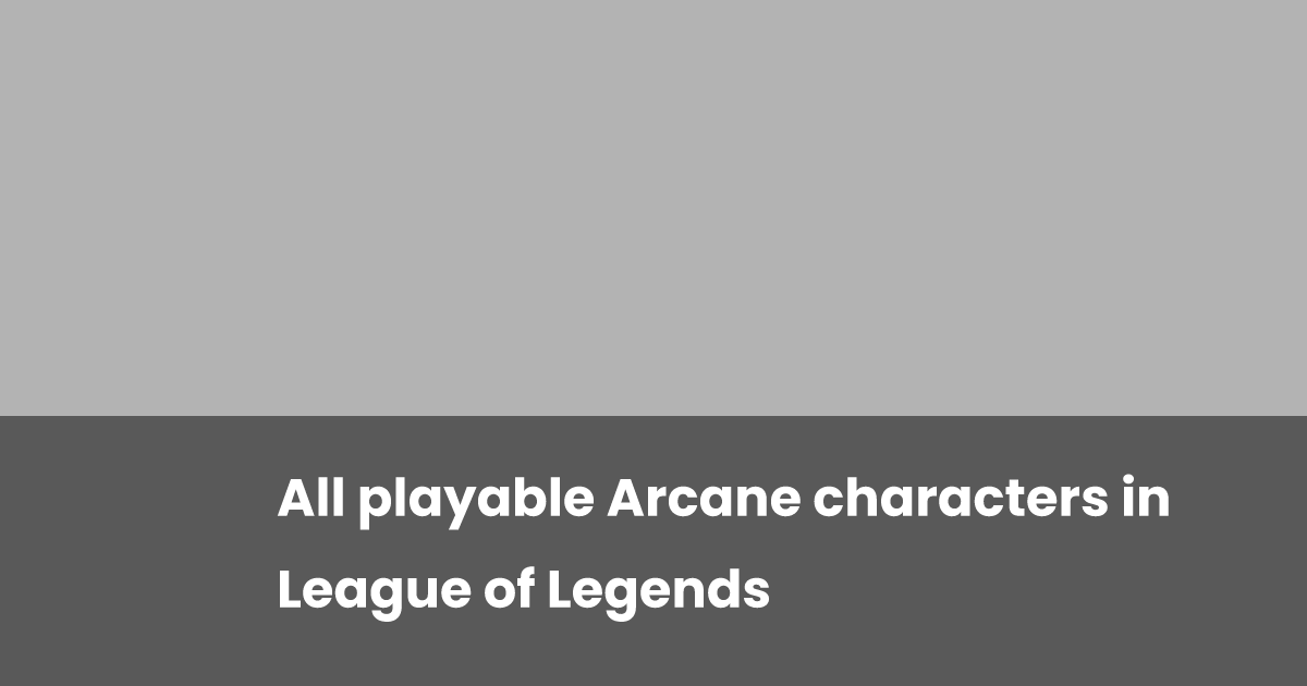 All playable Arcane characters in League of Legends | esports.gg