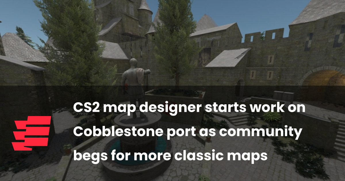 CS2 map designer starts work on Cobblestone port as community begs for more classic maps ...