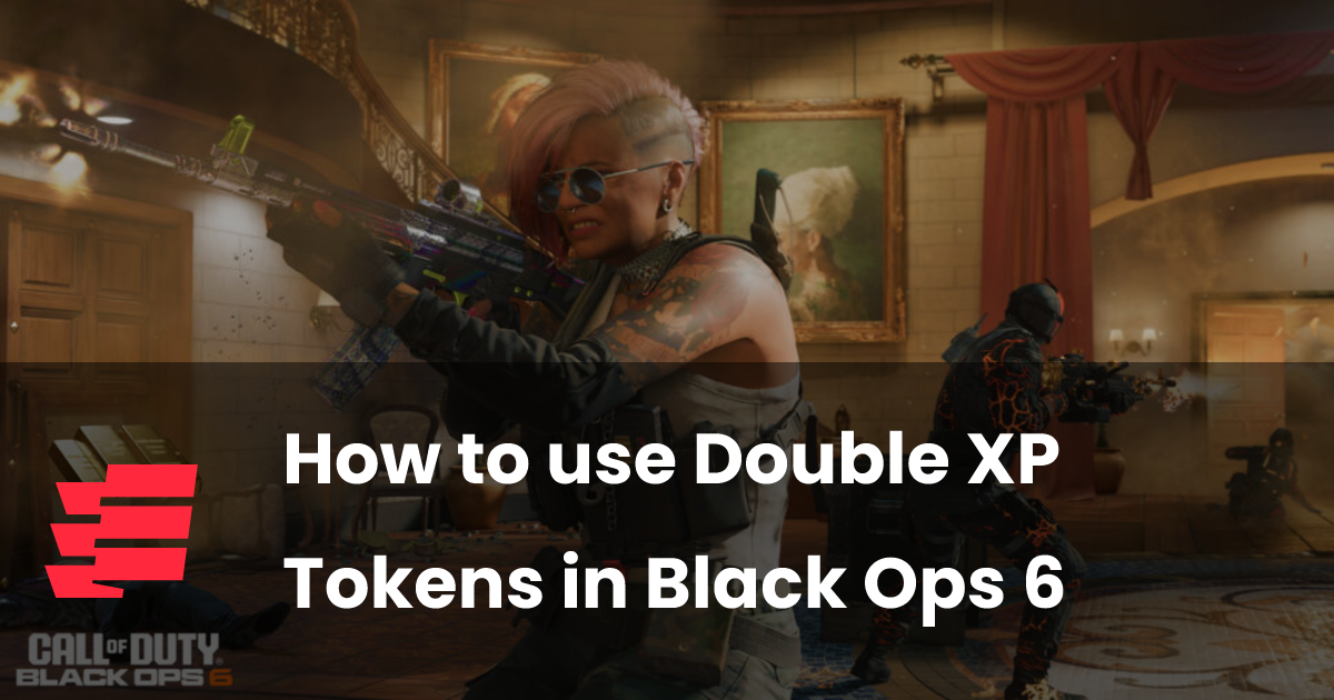 How to use Double XP Tokens in Black Ops 6 | esports.gg