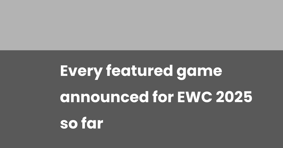 Every featured game announced for EWC 2025 so far | esports.gg