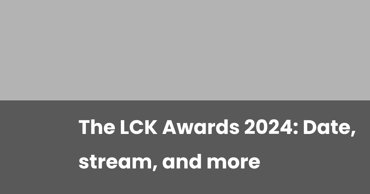 The LCK Awards 2024: Date, stream, and more | esports.gg