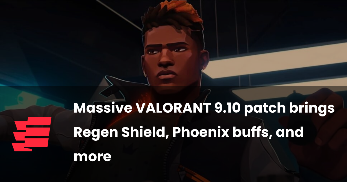 Massive VALORANT 9.10 patch brings Regen Shield, Phoenix buffs, and ...