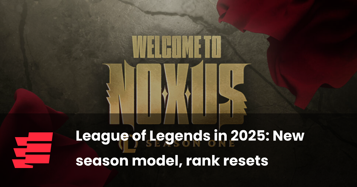 League of Legends in 2025: New season model, rank resets | esports.gg