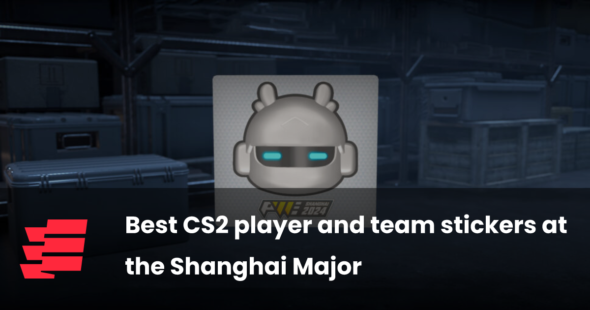 Best CS2 player and team stickers at the Shanghai Major | esports.gg
