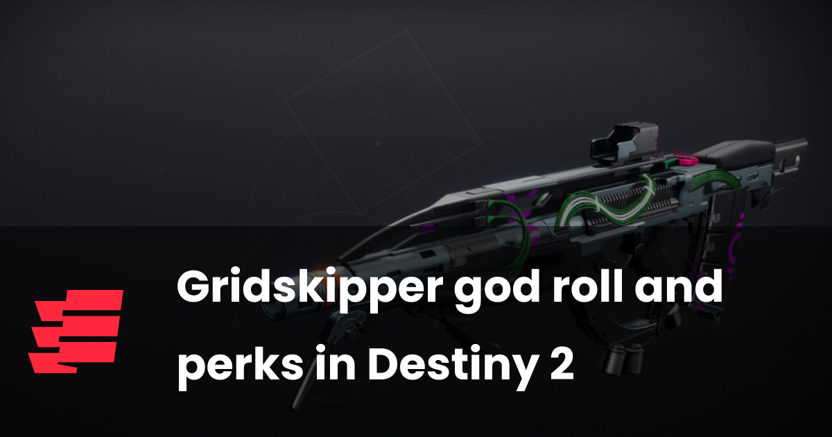 Gridskipper god roll and perks in Destiny 2 | esports.gg
