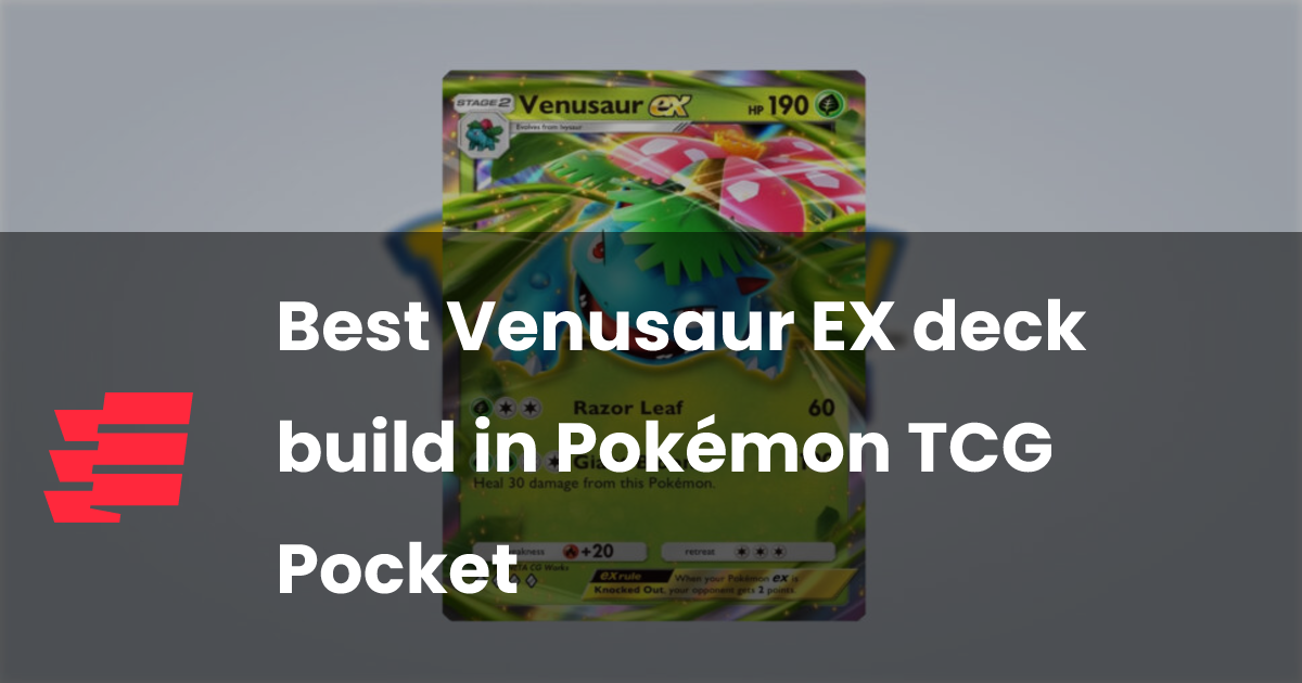 Best Venusaur EX deck build in Pokémon TCG Pocket | esports.gg