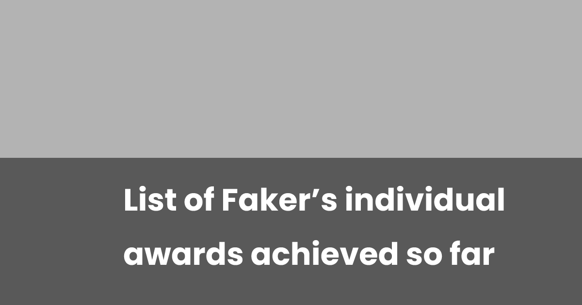 List of Faker’s individual awards achieved so far | esports.gg