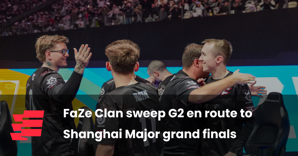 FaZe Clan sweep G2 en route to Shanghai Major grand finals | esports.gg
