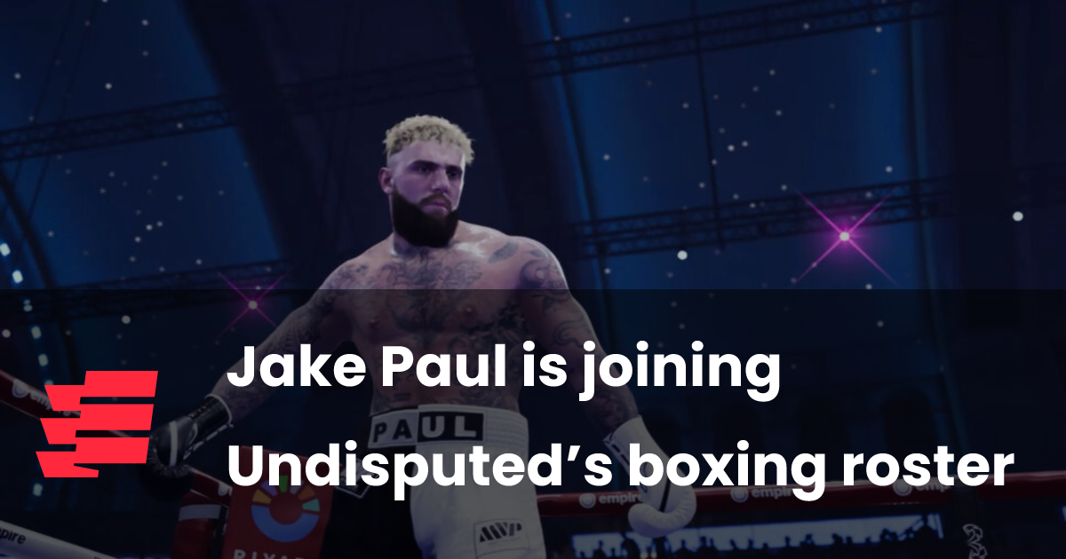 Jake Paul is joining Undisputed’s boxing roster | esports.gg