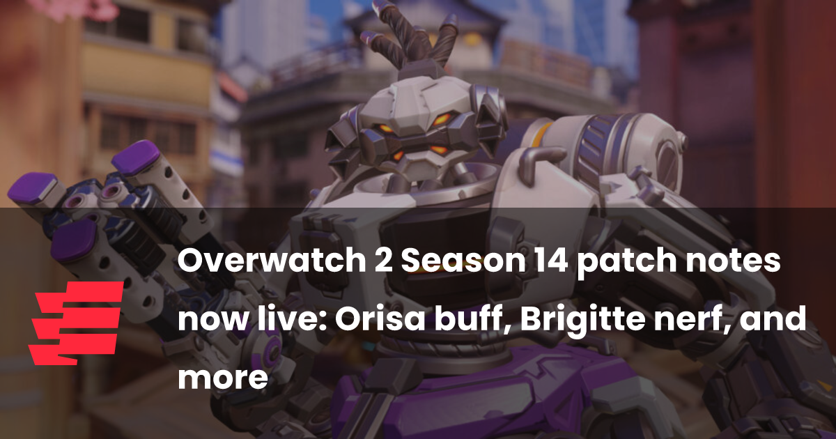 Overwatch 2 Season 14 patch notes now live: Orisa buff, Brigitte nerf ...
