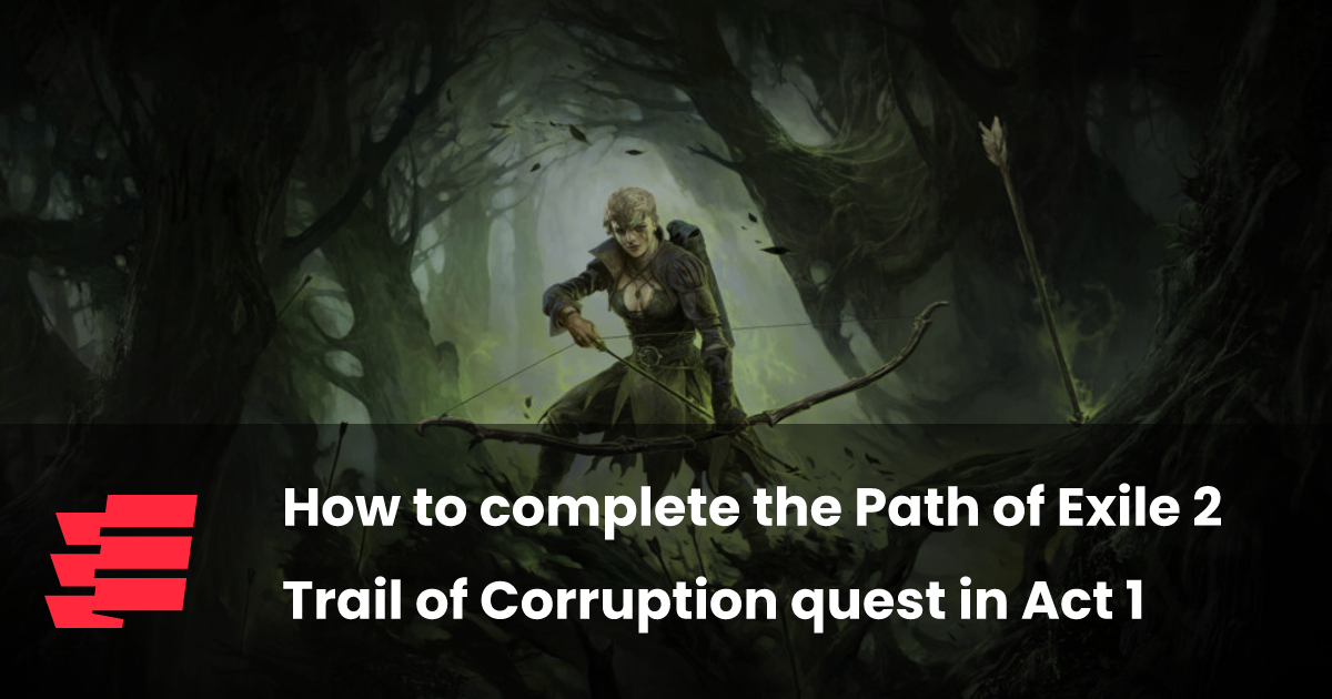 How to complete the Path of Exile 2 Trail of Corruption quest in Act 1 ...