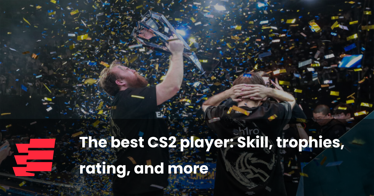 The best CS2 player: Skill, trophies, rating, and more | esports.gg