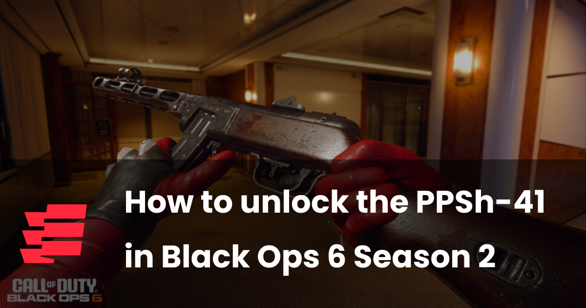 How to unlock the PPSh-41 in Black Ops 6 Season 2 | esports.gg