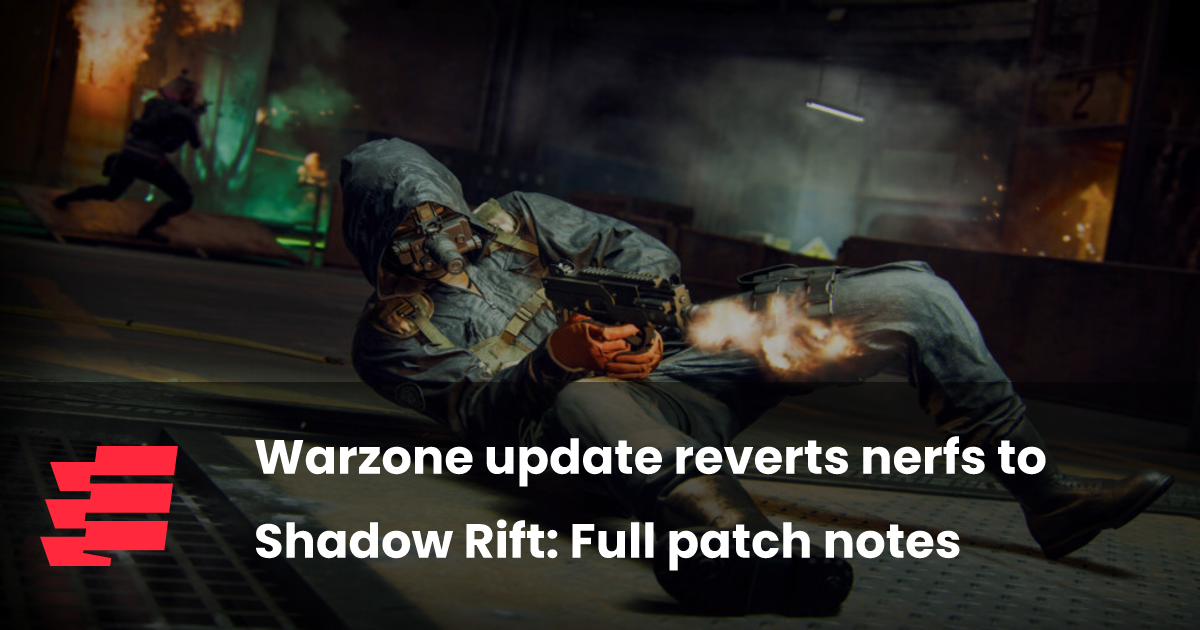 Warzone update reverts nerfs to Shadow Rift: Full patch notes | esports.gg