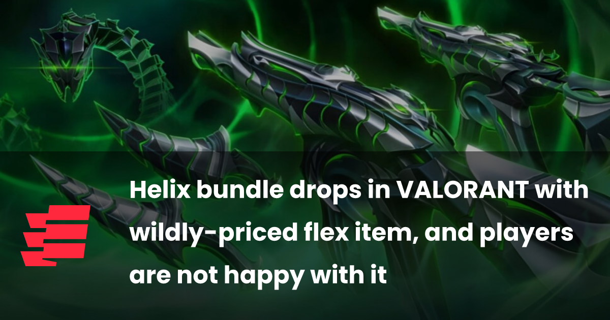 Helix bundle drops in VALORANT with wildly-priced flex item, and ...