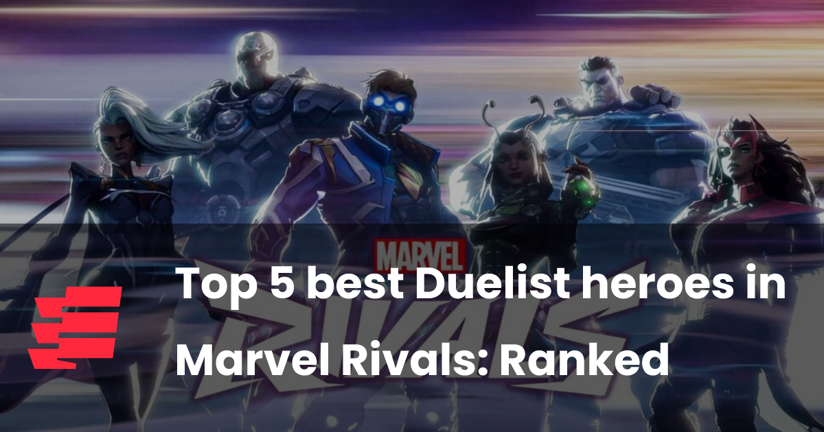 Top 5 best Duelist heroes in Marvel Rivals: Ranked | esports.gg
