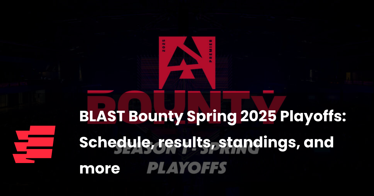 BLAST Bounty Spring 2025 Playoffs: Schedule, results, standings, and more | esports.gg
