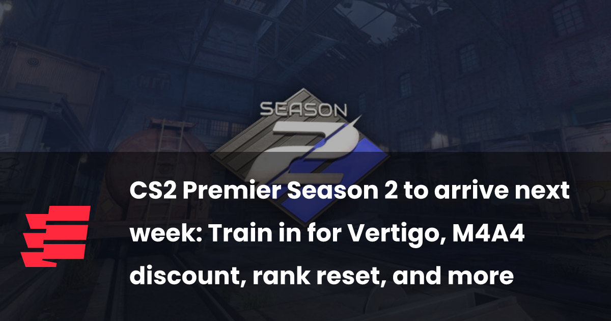 CS2 Premier Season 2 to arrive next week: Train in for Vertigo, M4A4 ...