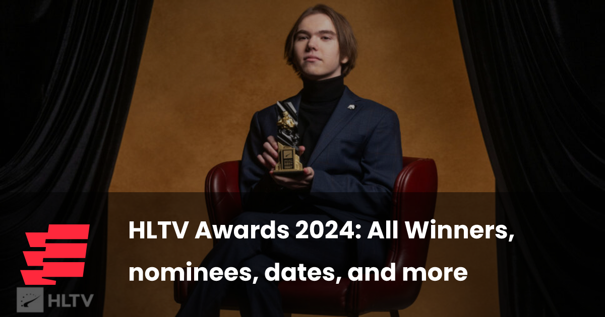 HLTV Awards 2024: All Winners, nominees, dates, and more | esports.gg