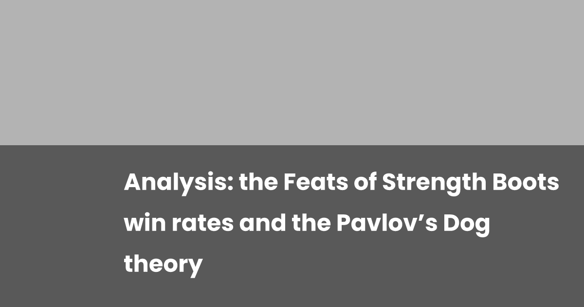 Analysis: the Feats of Strength Boots win rates and the Pavlov’s Dog ...