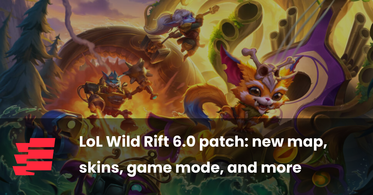 LoL Wild Rift 6.0 patch: new map, skins, game mode, and more | esports.gg