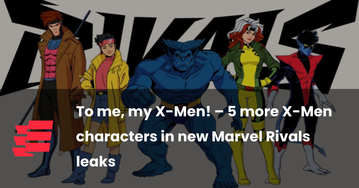 To me, my X-Men! – 5 more X-Men characters in new Marvel Rivals leaks ...