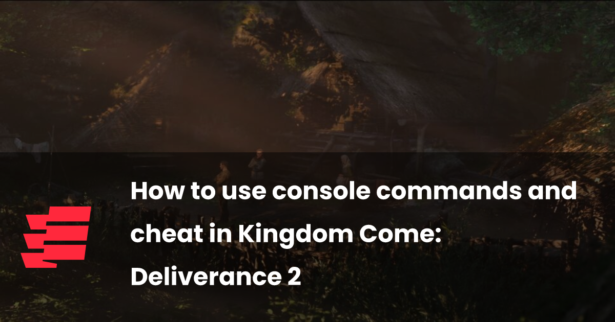 How to use console commands and cheat in Kingdom Come: Deliverance 2 | esports.gg
