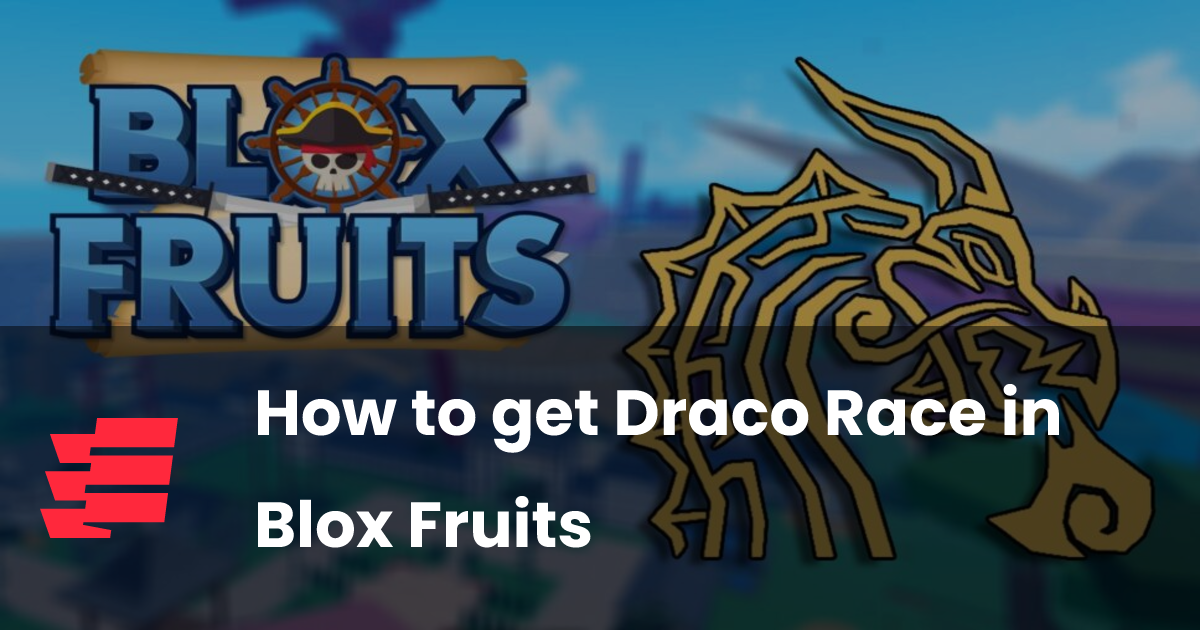 How to get Draco Race in Blox Fruits | esports.gg