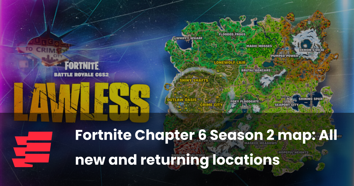 Fortnite Chapter 6 Season 2 map: All new and returning locations ...