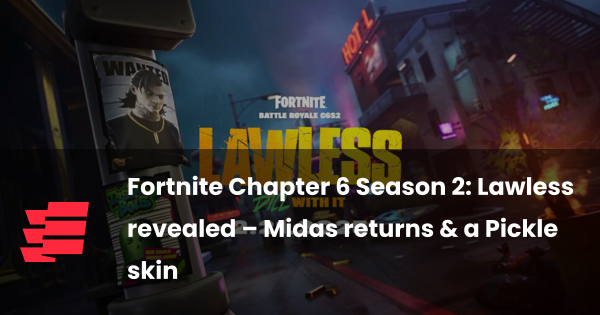 Fortnite Chapter 6 Season 2: Lawless revealed – Midas returns & a ...