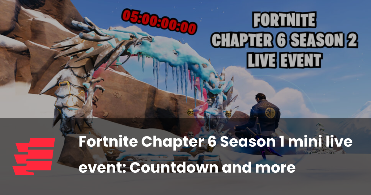 Fortnite Chapter 6 Season 1 mini live event: Countdown and more ...