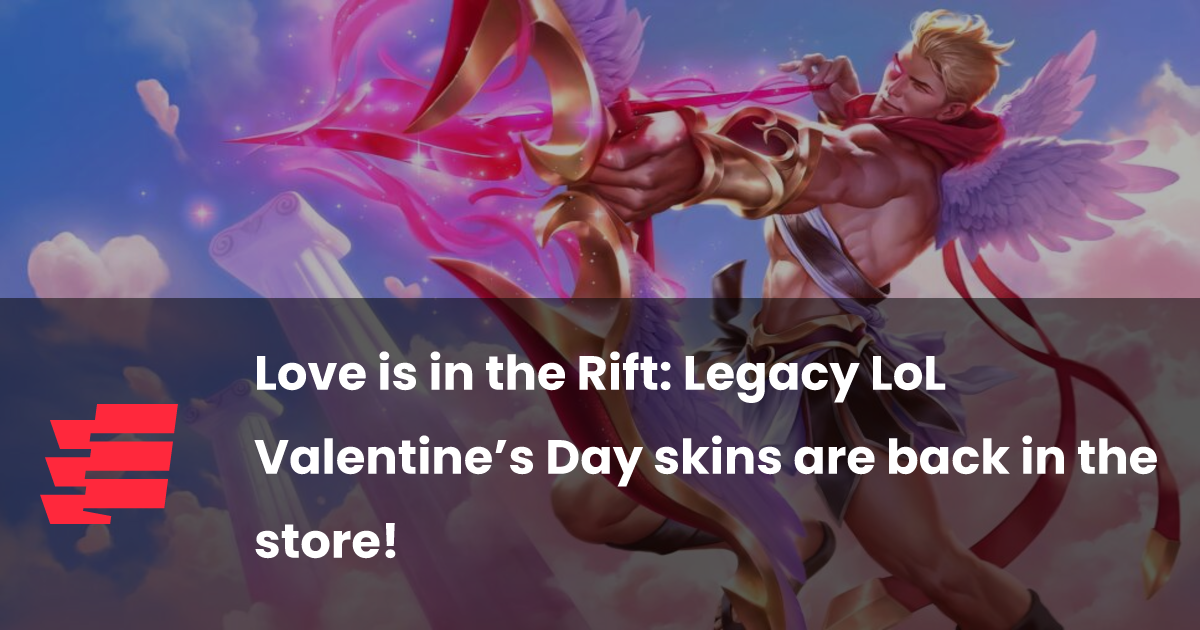 Love is in the Rift: Legacy LoL Valentine’s Day skins are back in the ...