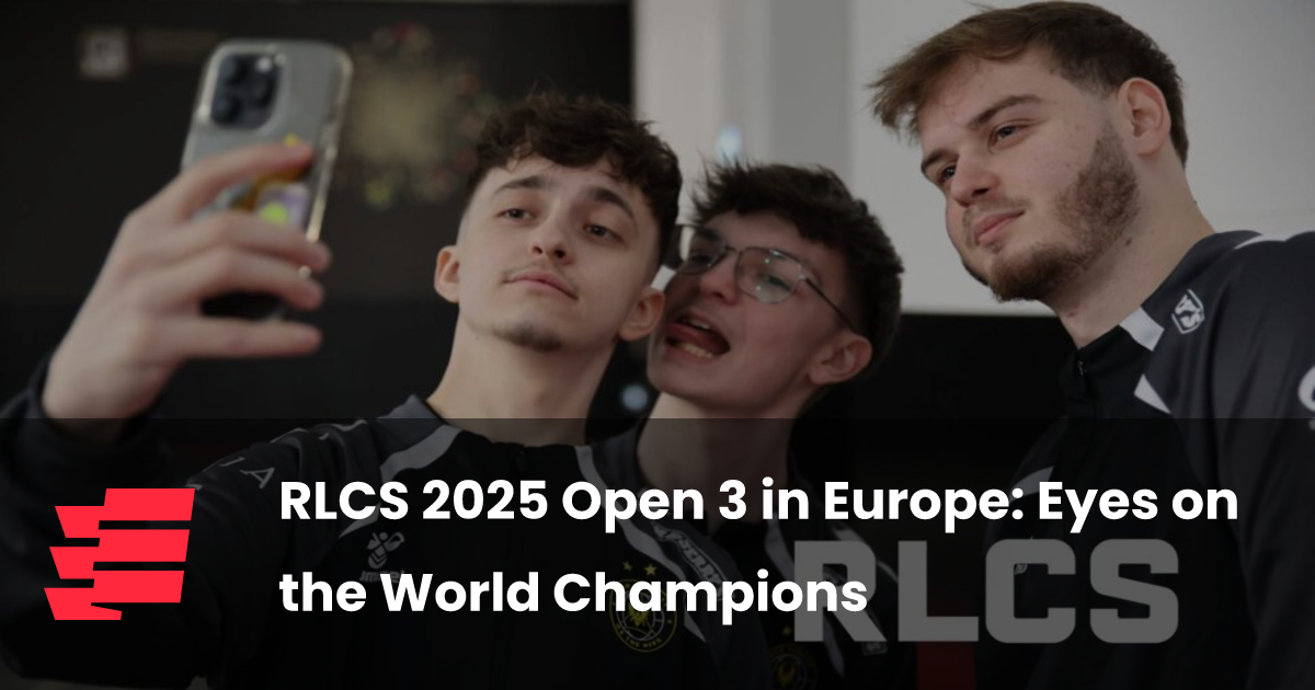 RLCS 2025 Open 3 in Europe: Eyes on the World Champions | esports.gg