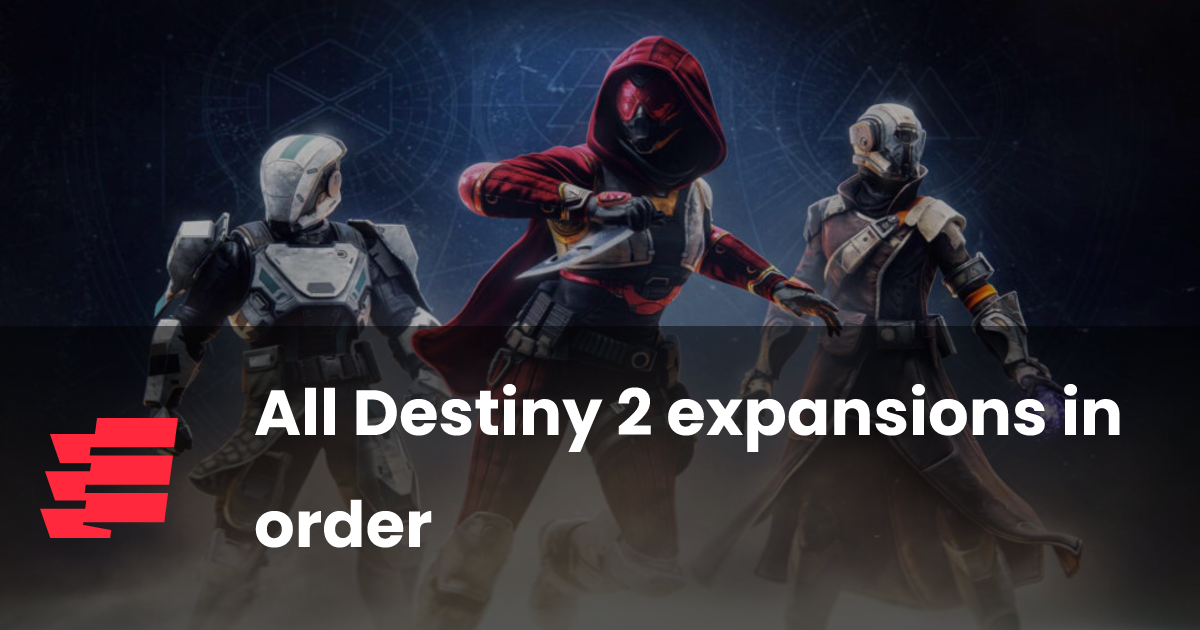 All Destiny 2 expansions in order | esports.gg