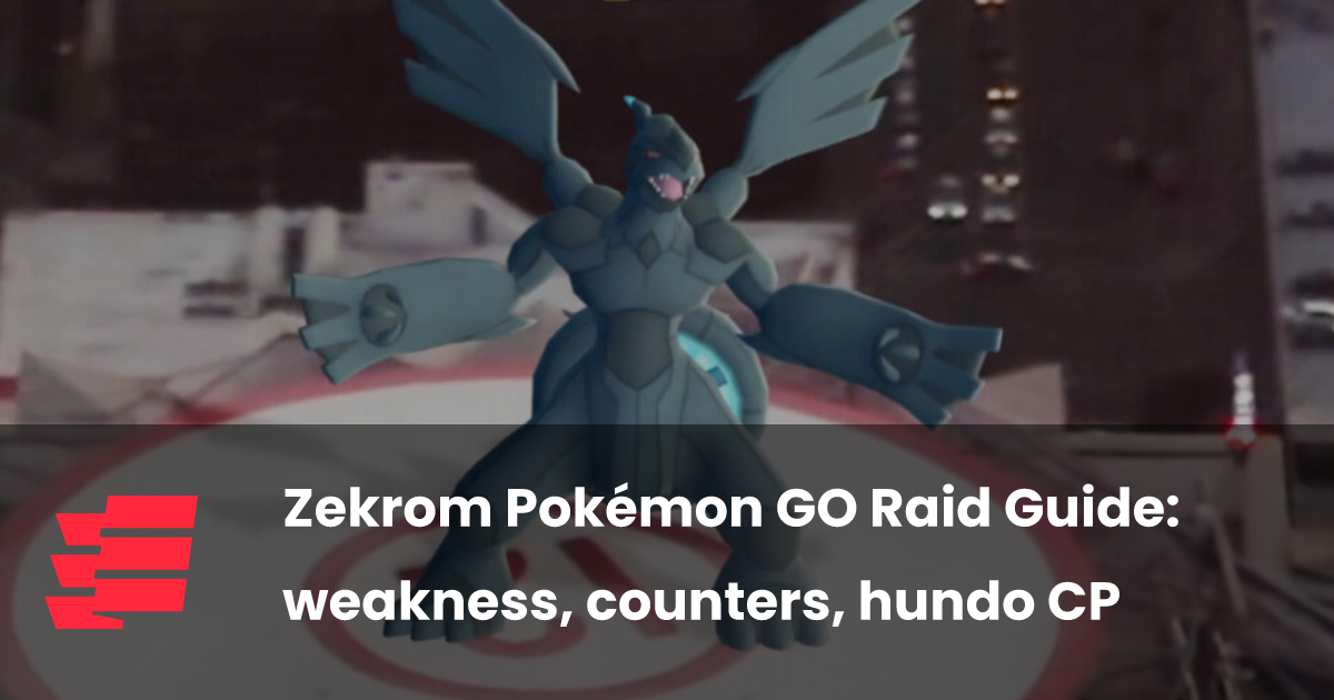 Zekrom Pokémon GO Raid Guide: weakness, counters, hundo CP | esports.gg