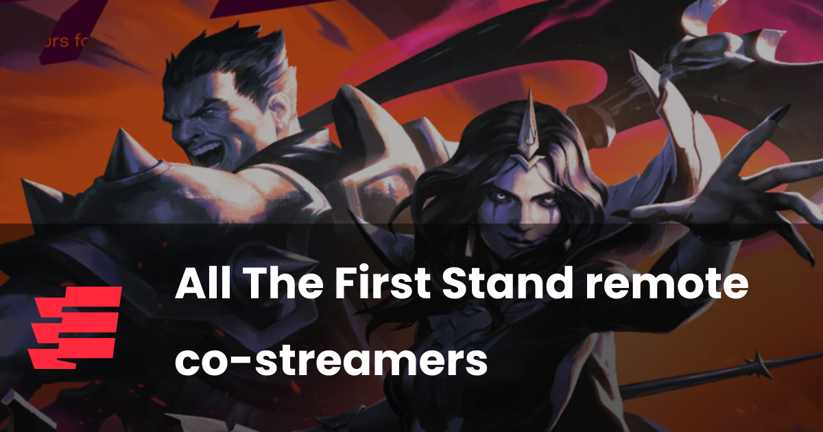 All The First Stand remote co-streamers | esports.gg