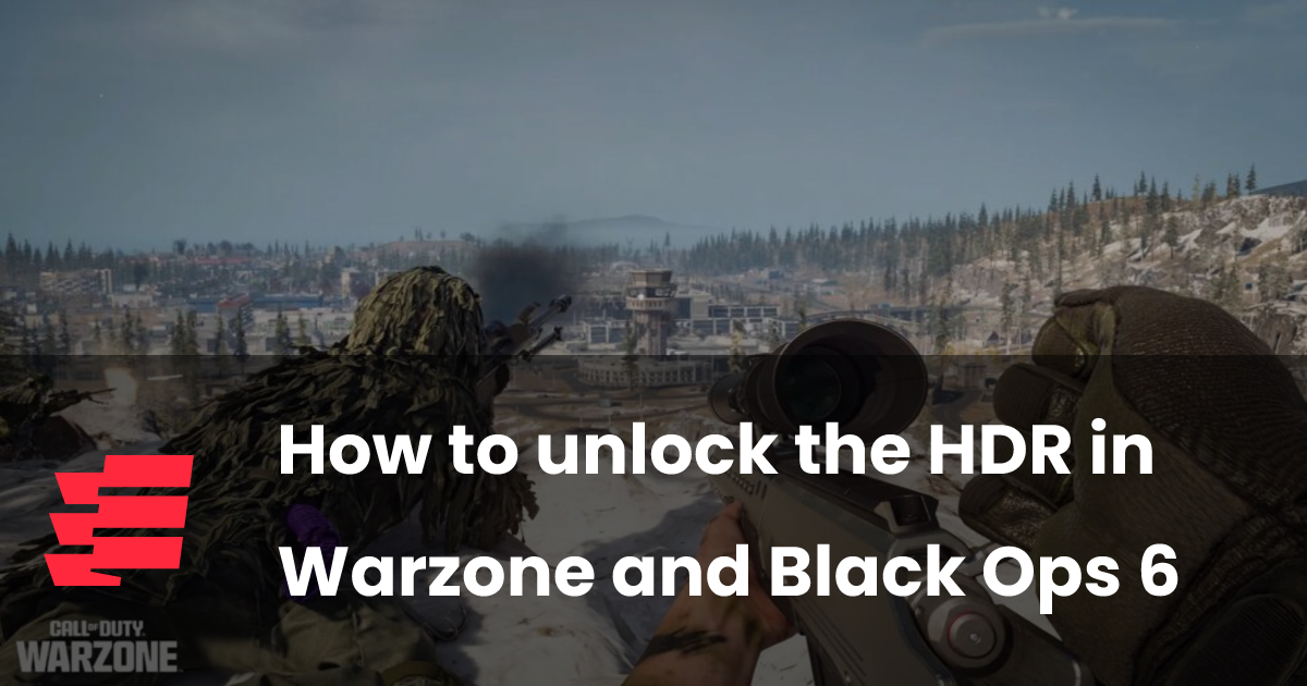 How to unlock the HDR in Warzone and Black Ops 6 | esports.gg