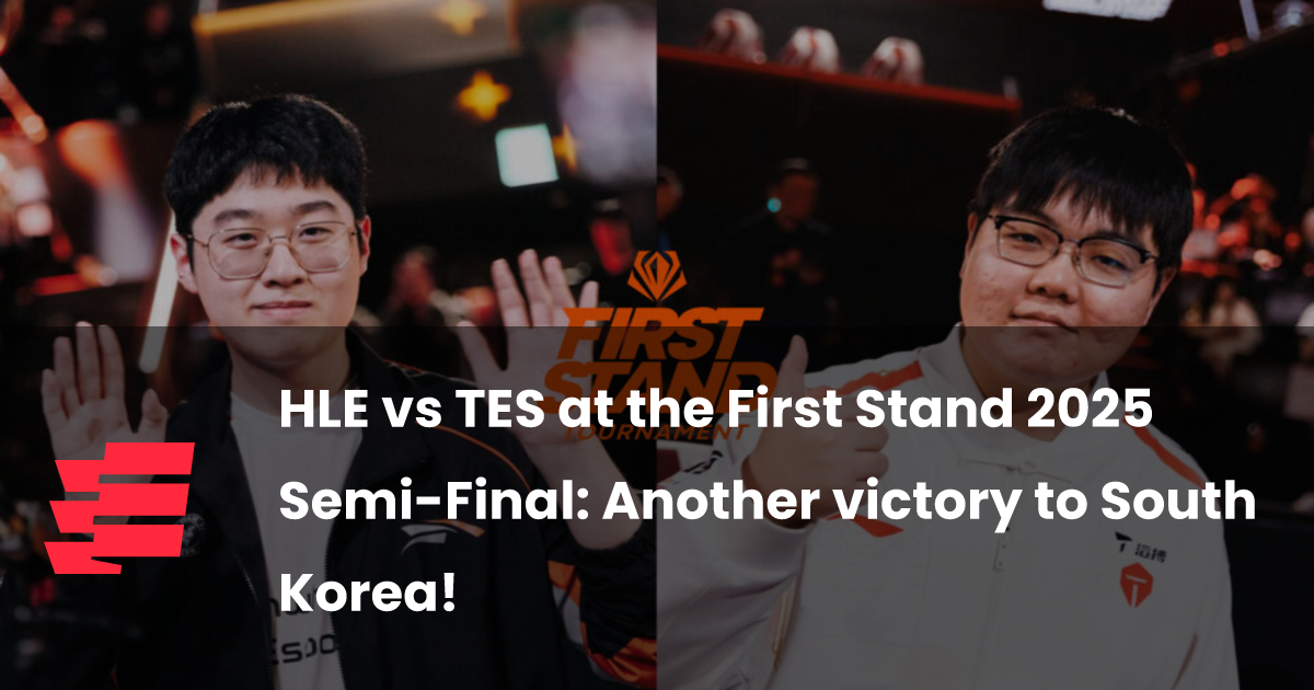 HLE vs TES at the First Stand 2025 Semi-Final: Another victory to South ...