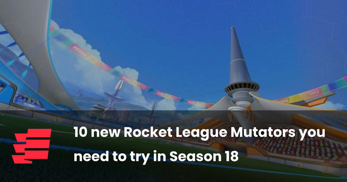 10 new Rocket League Mutators you need to try in Season 18 | esports.gg