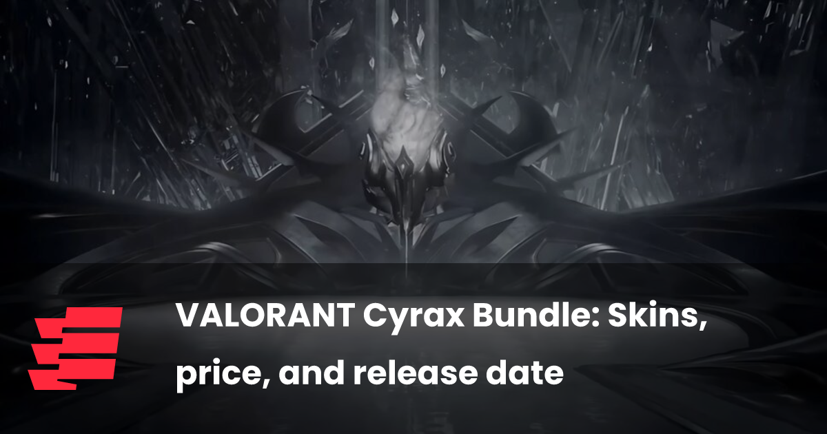VALORANT Cyrax Bundle: Skins, price, and release date | esports.gg