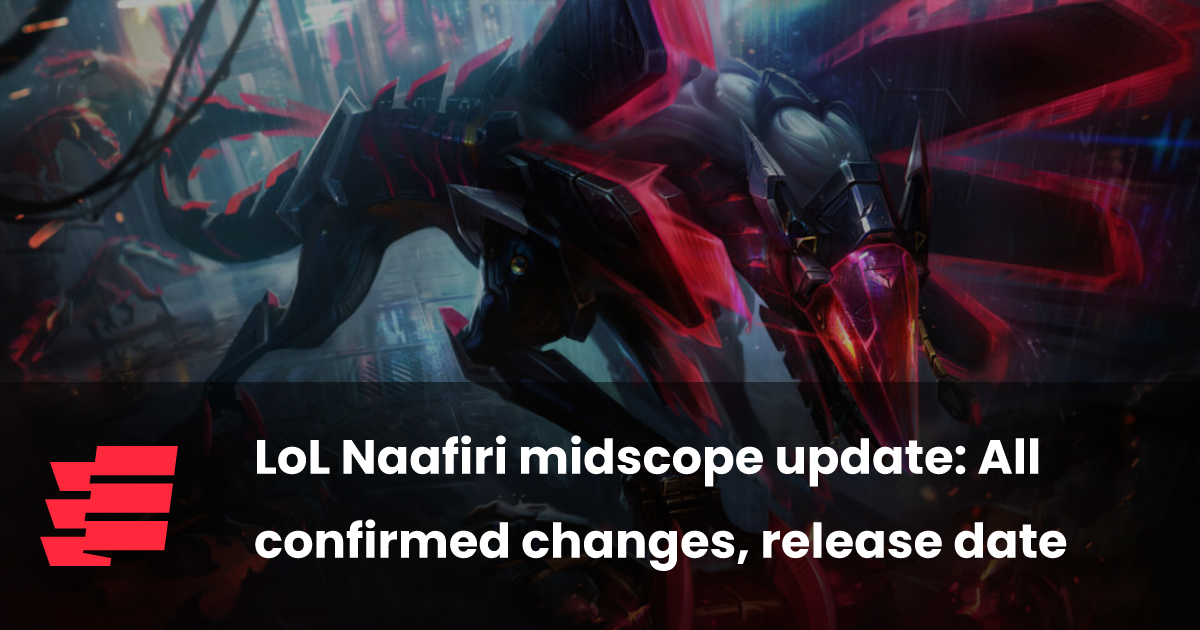LoL Naafiri midscope update: All confirmed changes, release date ...