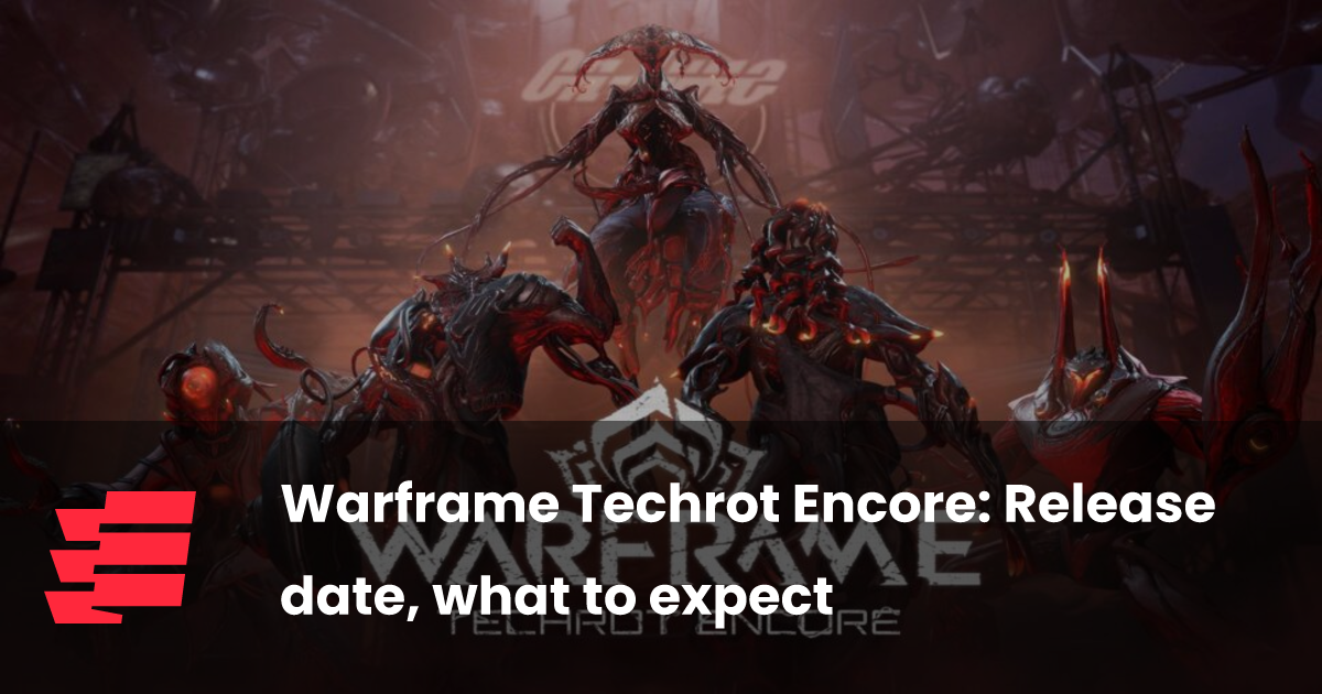 Warframe Techrot Encore: Release date, what to expect | esports.gg