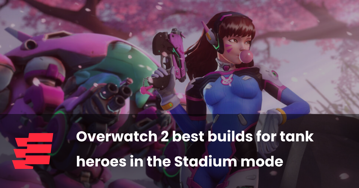 Overwatch 2 best builds for tank heroes in the Stadium mode | esports.gg