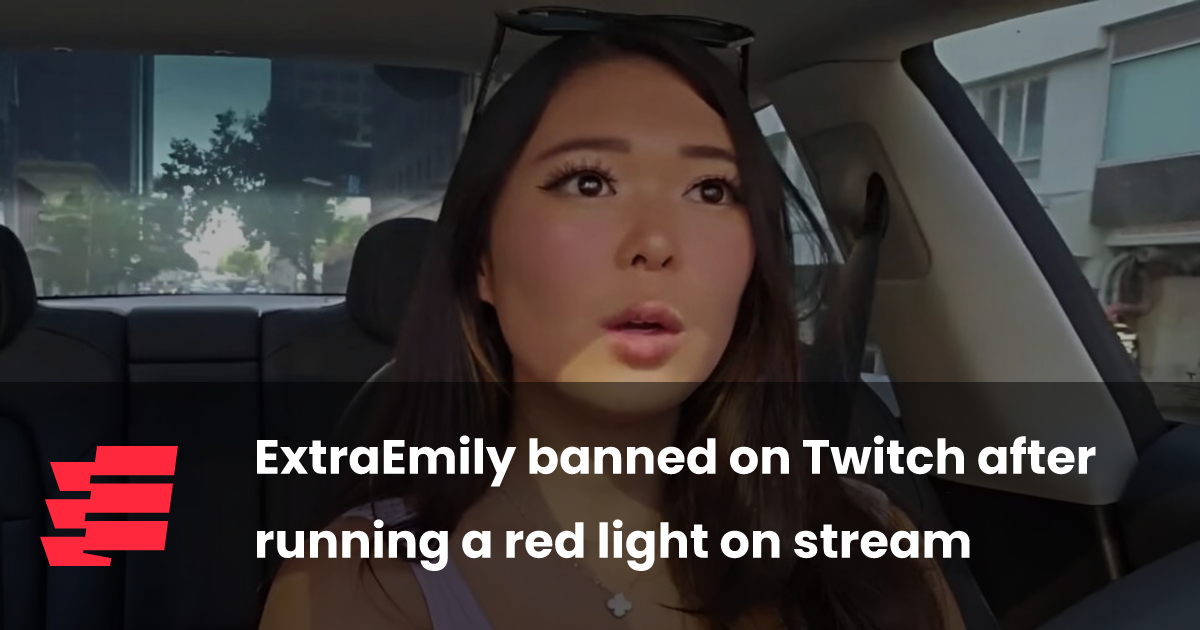 ExtraEmily banned on Twitch after running a red light on stream | esports.gg