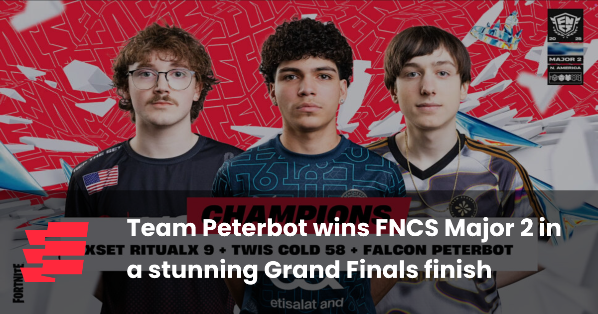 Team Peterbot wins FNCS Major 2 in a stunning Grand Finals finish ...